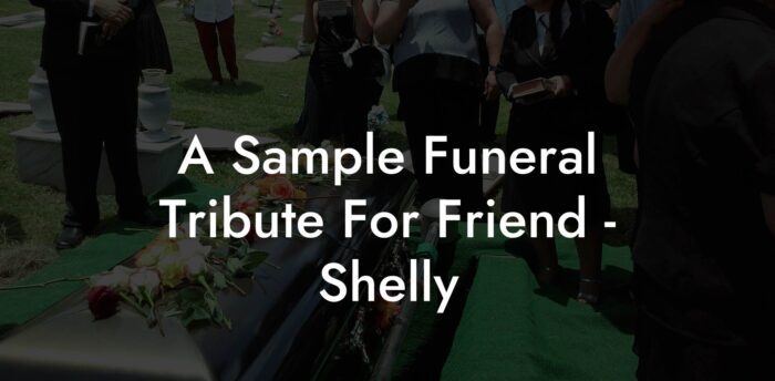 A Sample Funeral Tribute For Friend - Shelly - Eulogy Assistant