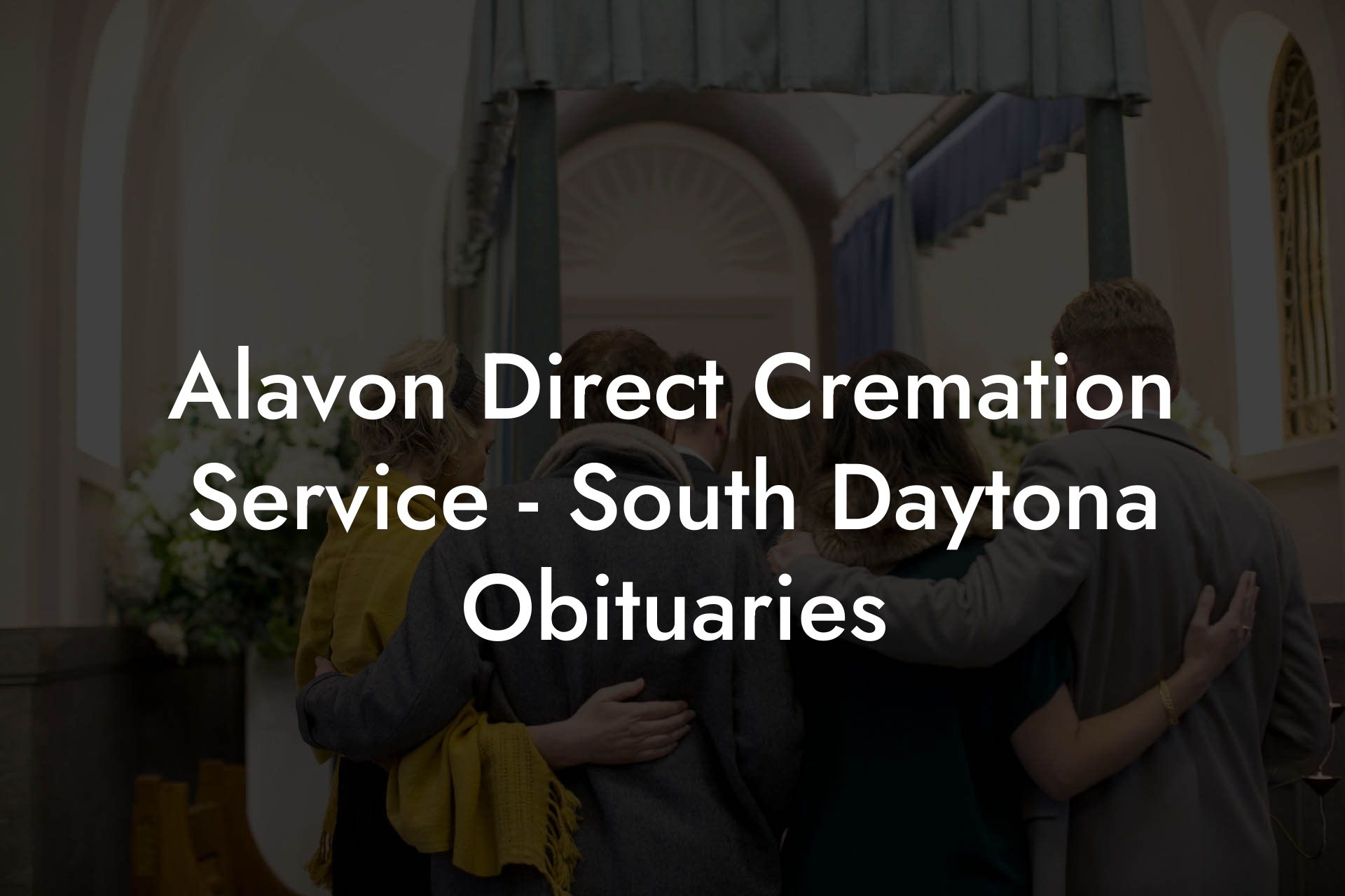 Alavon Direct Cremation Service - South Daytona Obituaries - Eulogy Assistant