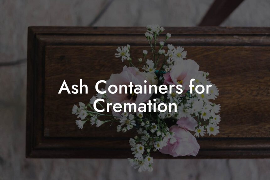 Ash Containers for Cremation - Eulogy Assistant
