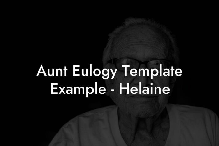 Aunt Eulogy Template Example - Helaine - Eulogy Assistant