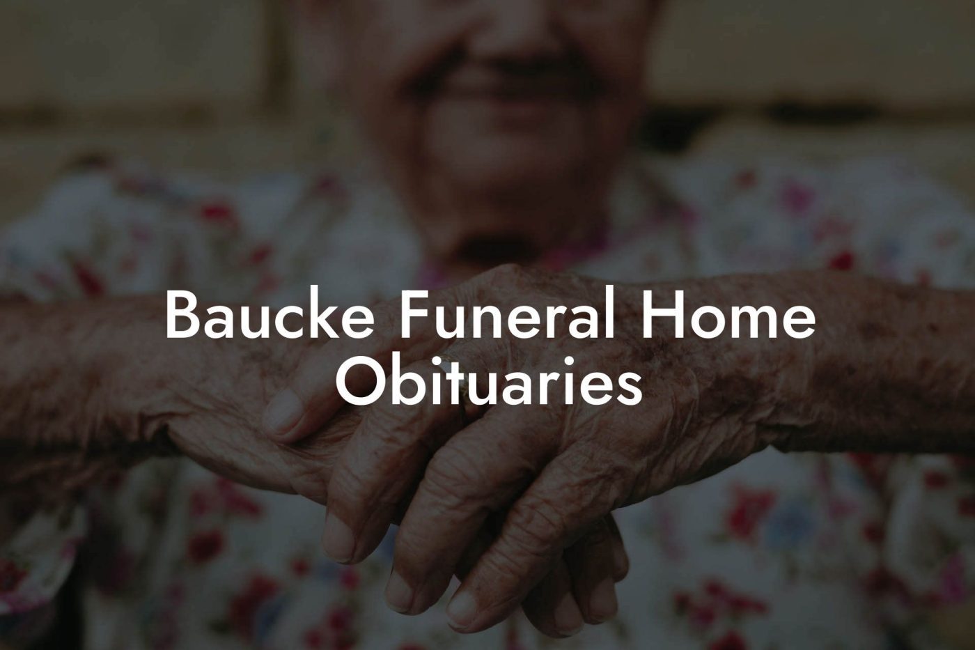 Baucke Funeral Home Obituaries - Eulogy Assistant
