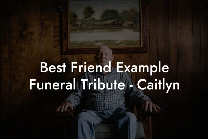 Best Friend Example Funeral Tribute - Caitlyn - Eulogy Assistant