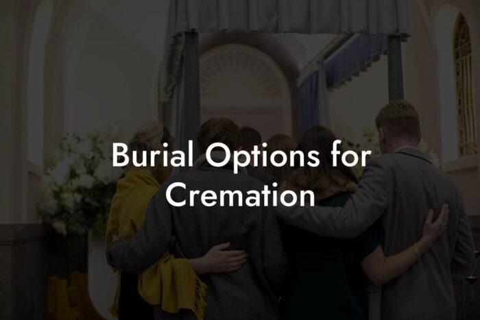 Burial Options for Cremation - Eulogy Assistant