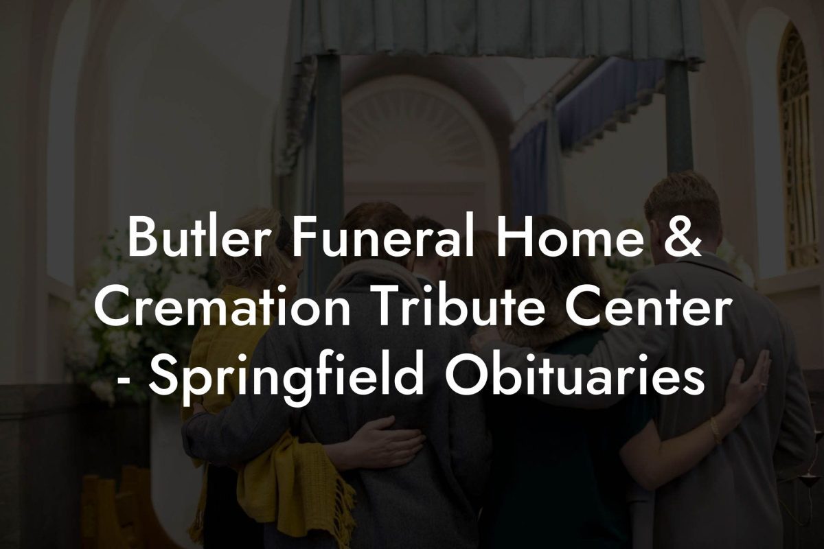 Butler Funeral Home & Cremation Tribute Center - Springfield Obituaries ...