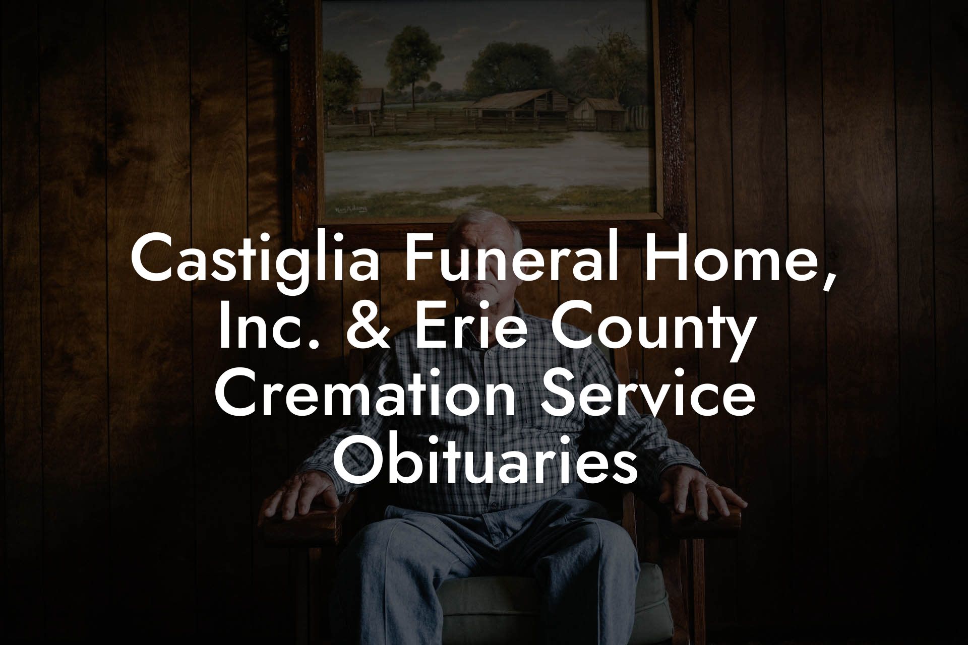 Castiglia Funeral Home Inc And Erie County Cremation Service Obituaries