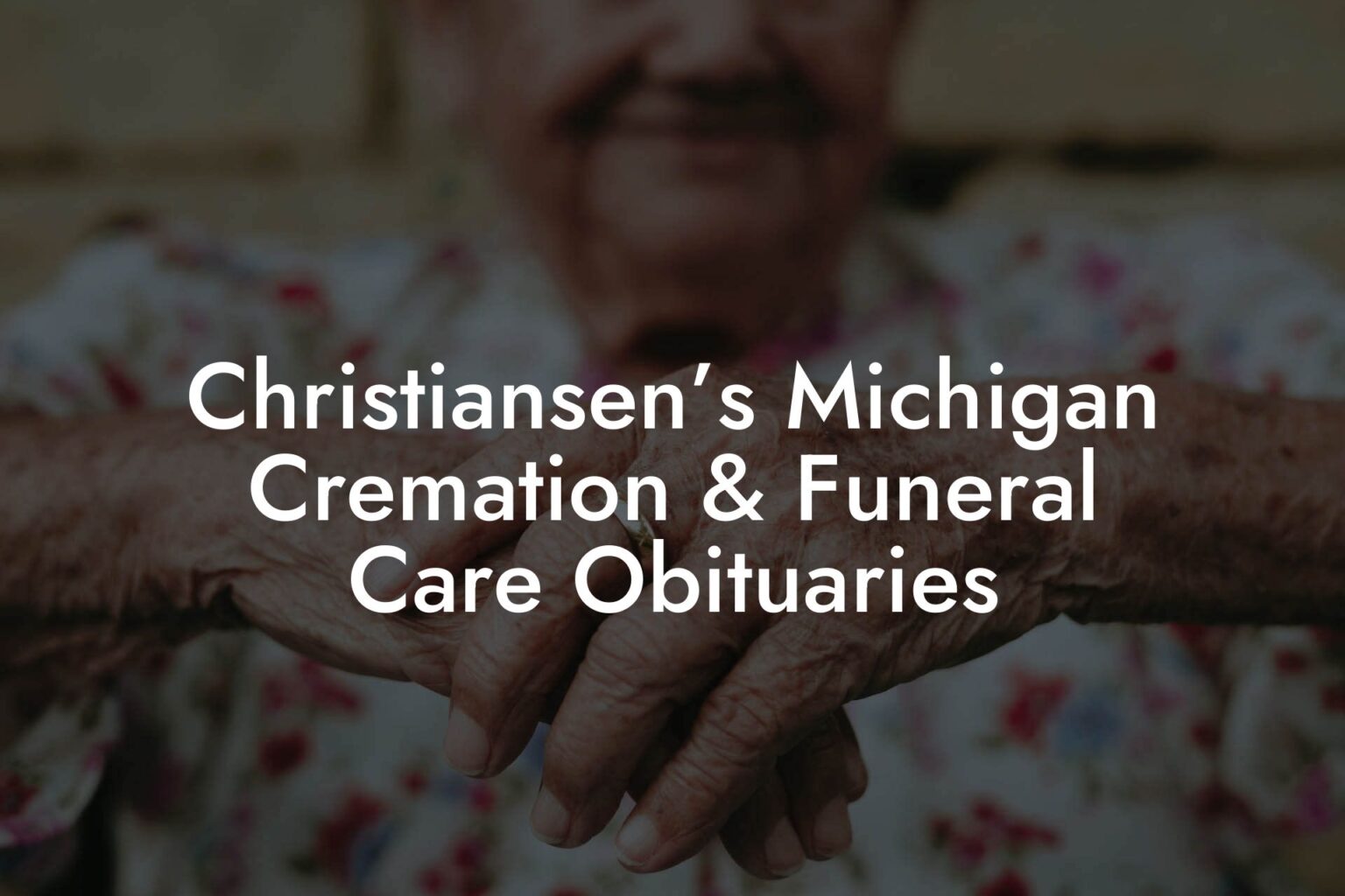 Christiansen’s Michigan Cremation & Funeral Care Obituaries - Eulogy Assistant