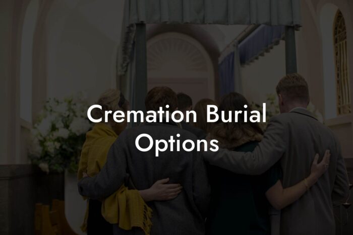 Cremation Burial Options - Eulogy Assistant