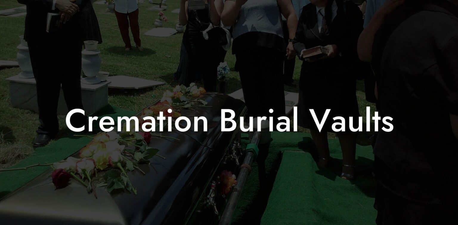 Cremation Burial Vaults - Eulogy Assistant