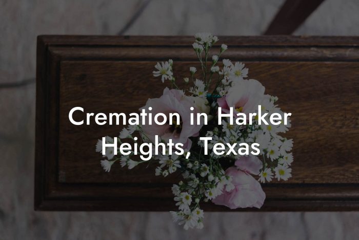 Cremation in Harker Heights, Texas - Eulogy Assistant