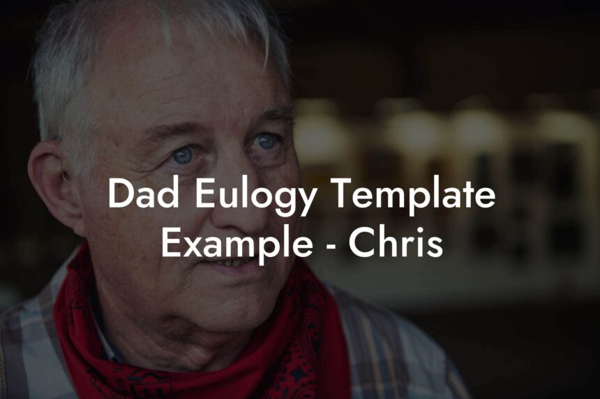 Dad Eulogy Template Example - Chris - Eulogy Assistant