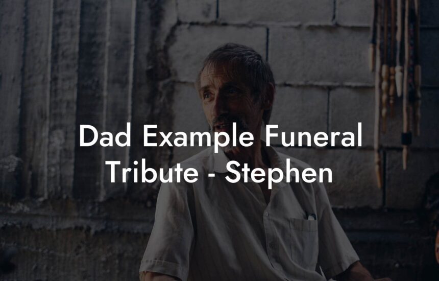 Dad Example Funeral Tribute - Stephen - Eulogy Assistant