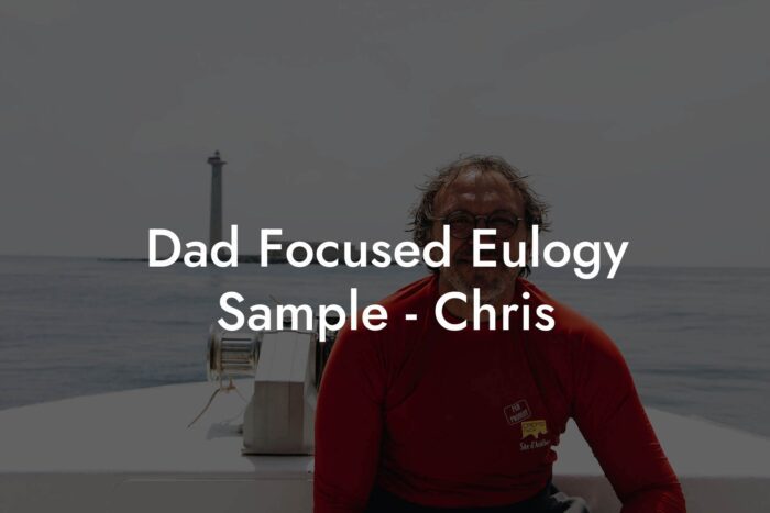 Dad Focused Eulogy Sample - Chris - Eulogy Assistant