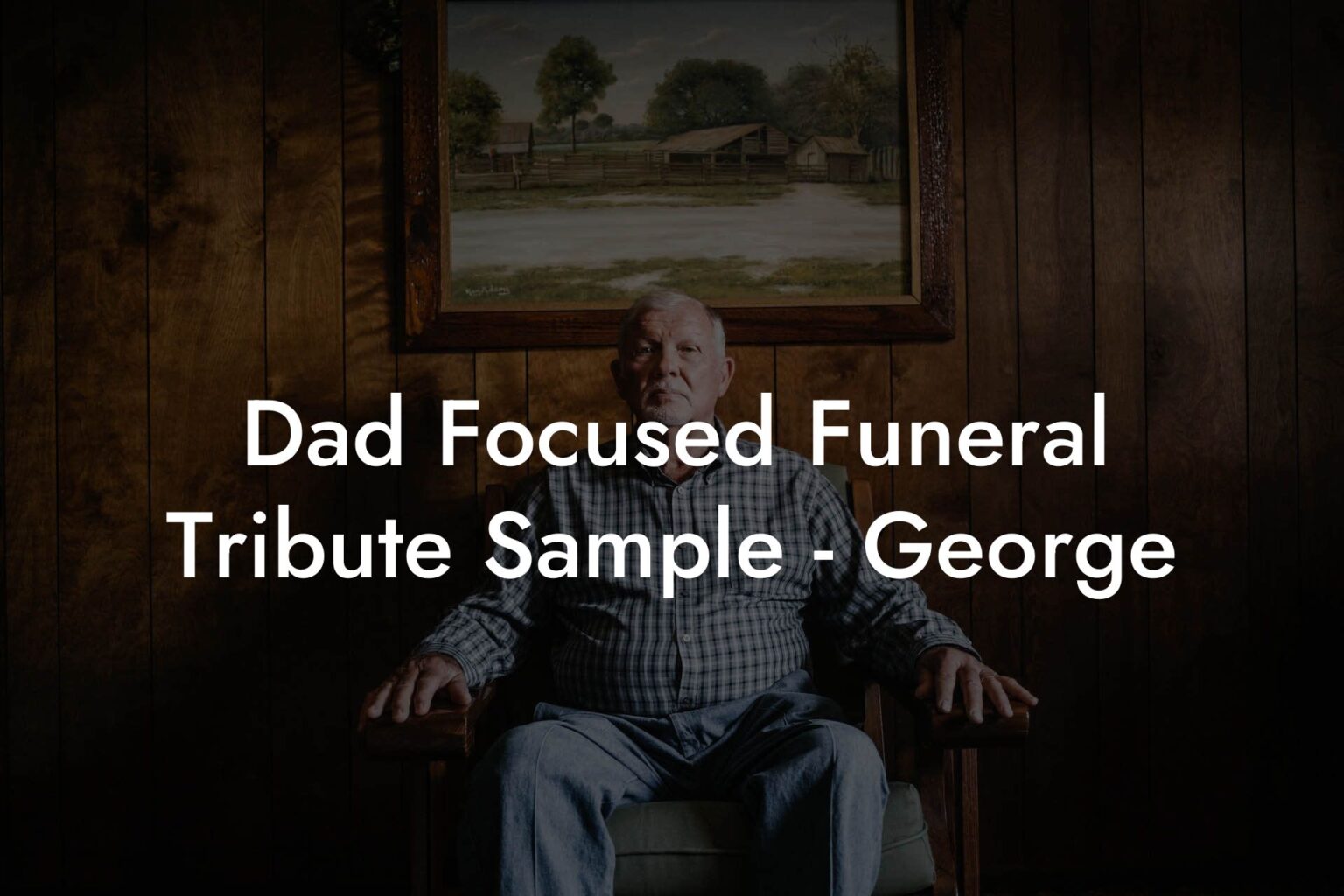 Dad Focused Funeral Tribute Sample - George - Eulogy Assistant