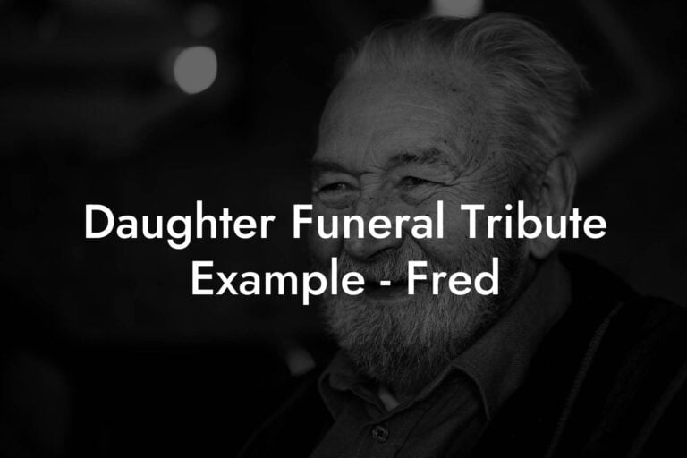 Daughter Funeral Tribute Example - Fred - Eulogy Assistant