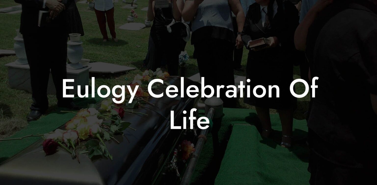 Eulogy Celebration Of Life - Eulogy Assistant