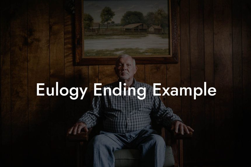 Eulogy Ending Example - Eulogy Assistant