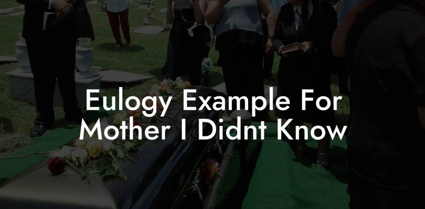 Eulogy Example For Mother I Didnt Know - Eulogy Assistant