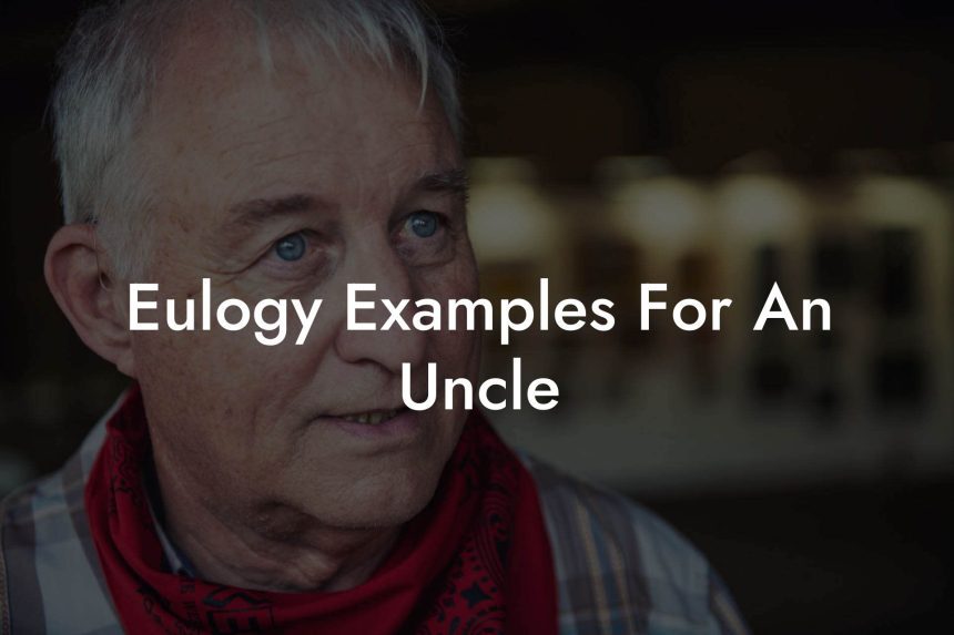 Eulogy Examples For An Uncle - Eulogy Assistant