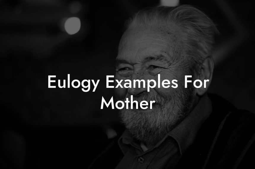 Eulogy Examples For Mother - Eulogy Assistant