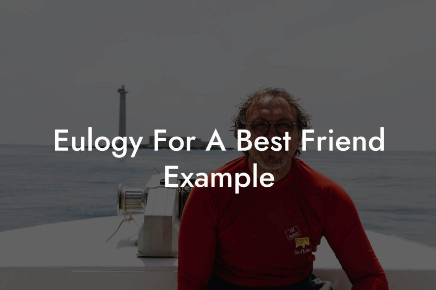 Eulogy For A Best Friend Example - Eulogy Assistant
