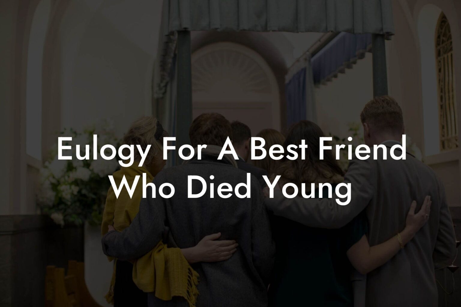 Eulogy For A Best Friend Who Died Young - Eulogy Assistant