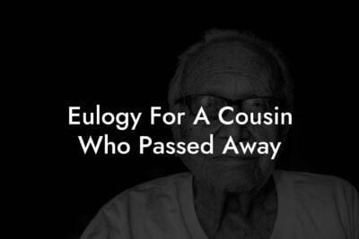 Eulogy For A Cousin Who Passed Away - Eulogy Assistant