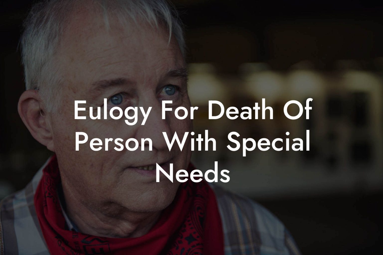 Eulogy For Death Of Person With Special Needs - Eulogy Assistant