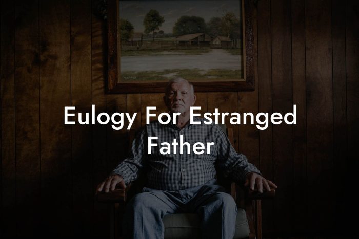 Eulogy For Estranged Father - Eulogy Assistant