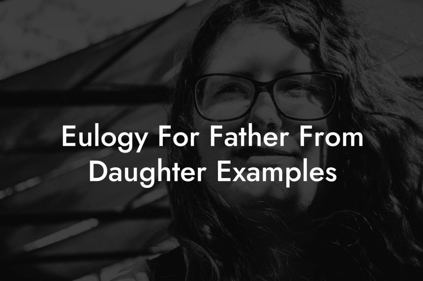 Eulogy For Father From Daughter Examples - Eulogy Assistant