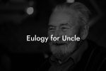Eulogy for Uncle - Eulogy Assistant