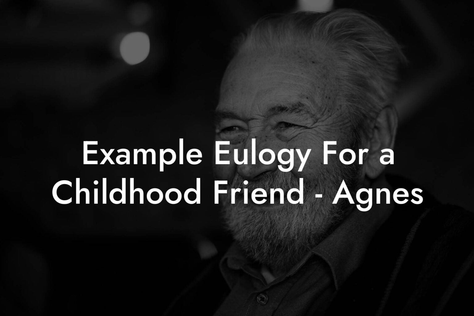 Example Eulogy For a Childhood Friend - Agnes - Eulogy Assistant