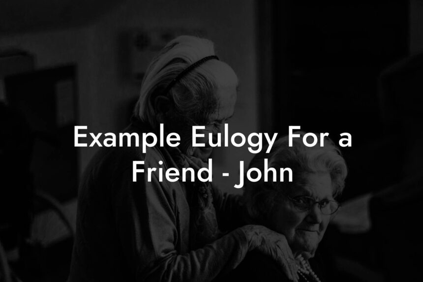 Example Eulogy For a Friend - John - Eulogy Assistant