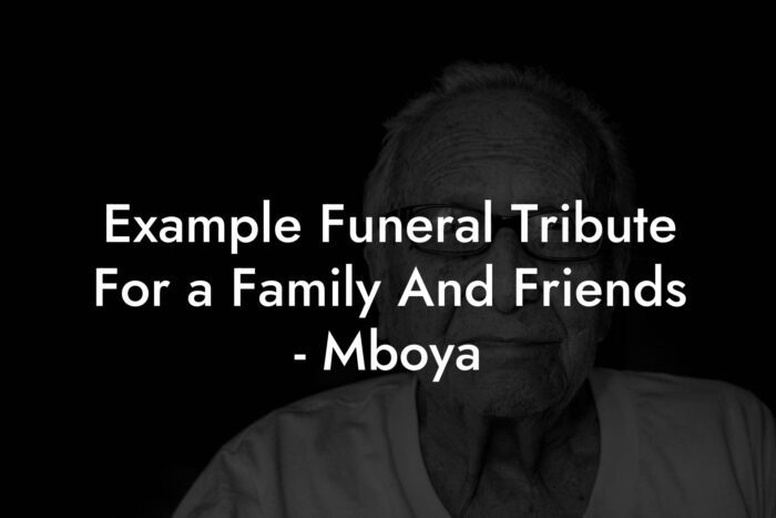 Example Funeral Tribute For a Family And Friends - Mboya - Eulogy Assistant