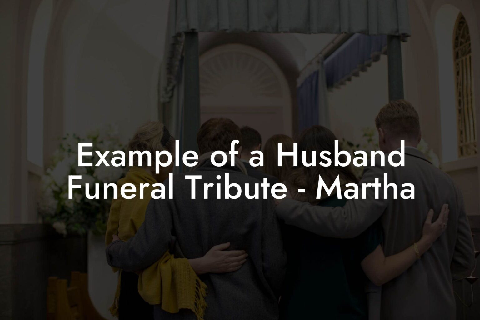 Example of a Husband Funeral Tribute - Martha - Eulogy Assistant