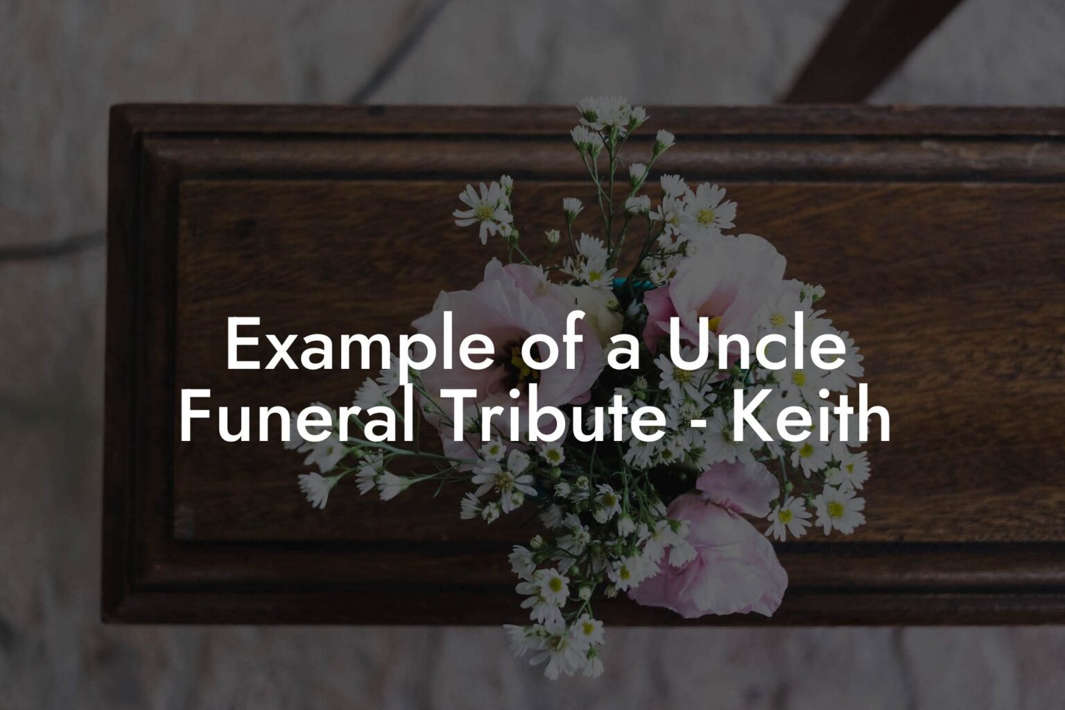 Example of a Uncle Funeral Tribute - Keith - Eulogy Assistant