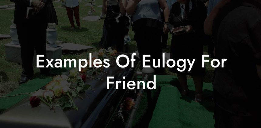 Examples Of Eulogy For Friend - Eulogy Assistant