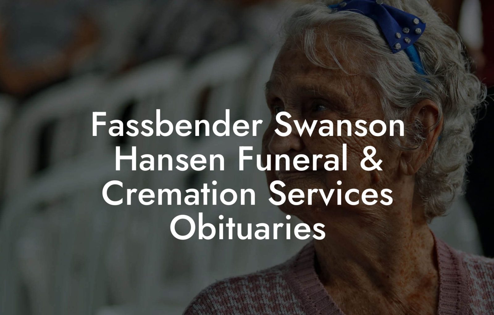 Fassbender Swanson Hansen Funeral & Cremation Services Obituaries - Eulogy Assistant