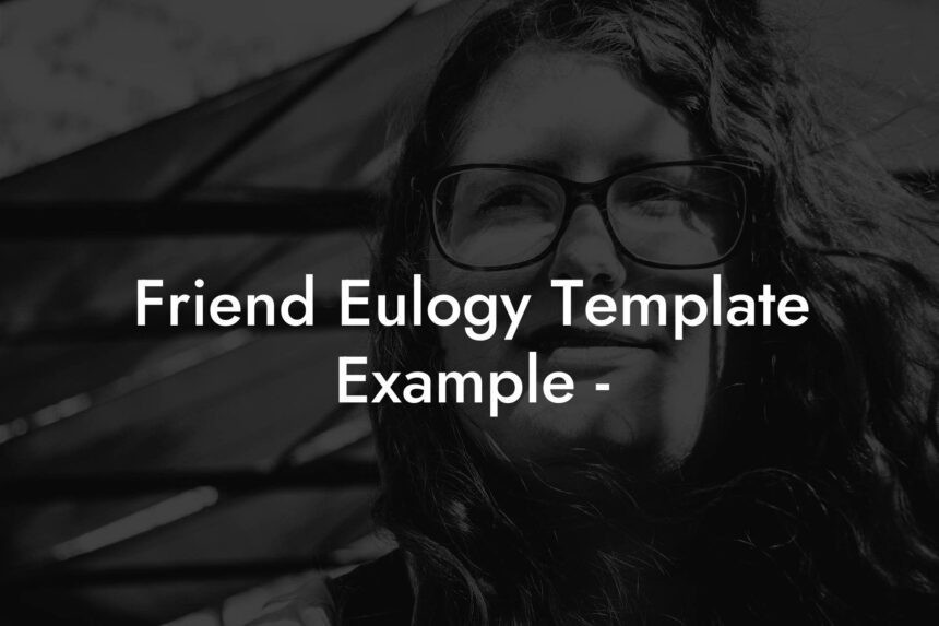 Friend Eulogy Template Example - - Eulogy Assistant