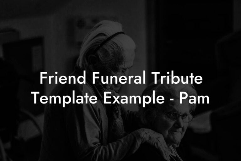 Friend Funeral Tribute Template Example - Pam - Eulogy Assistant
