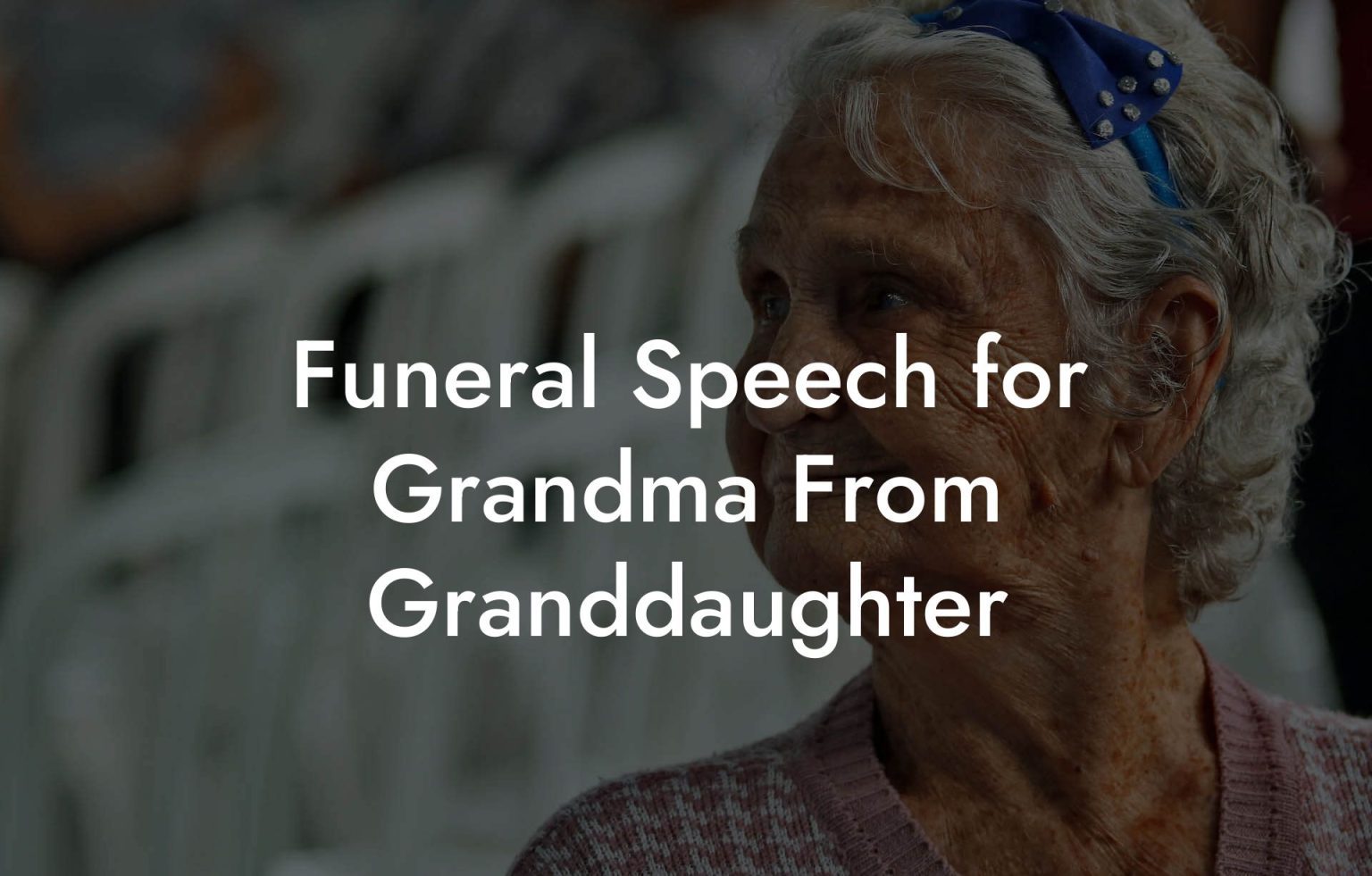 Funeral Speech for Grandma From Granddaughter - Eulogy Assistant