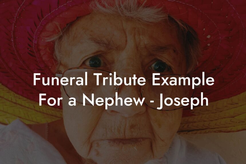 Funeral Tribute Example For a Nephew - Joseph - Eulogy Assistant