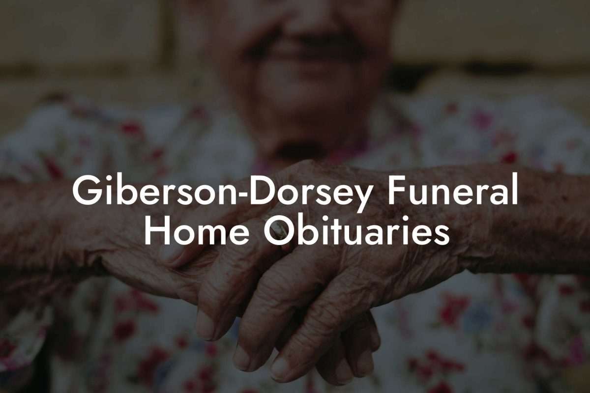 Giberson-Dorsey Funeral Home Obituaries - Eulogy Assistant