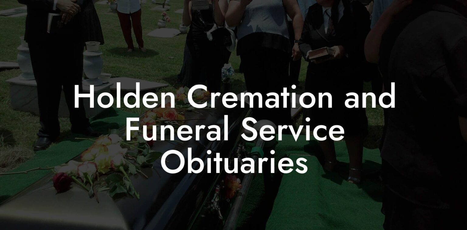 Holden Cremation and Funeral Service Obituaries - Eulogy Assistant