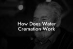 How Does Water Cremation Work - Eulogy Assistant