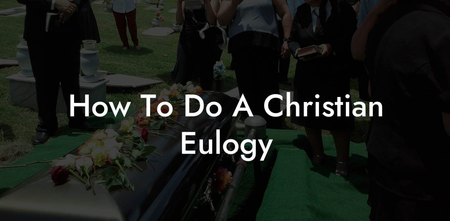 How To Do A Christian Eulogy - Eulogy Assistant