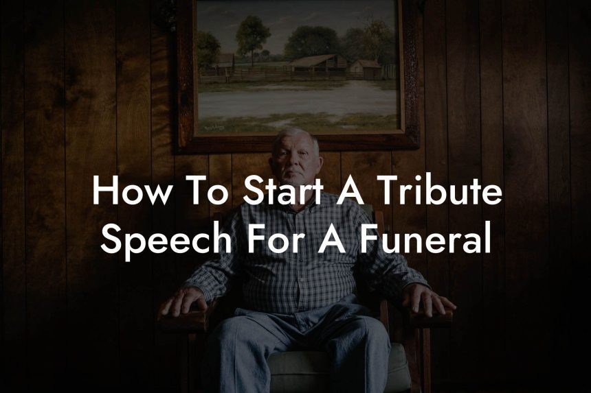 How To Start A Tribute Speech For A Funeral - Eulogy Assistant