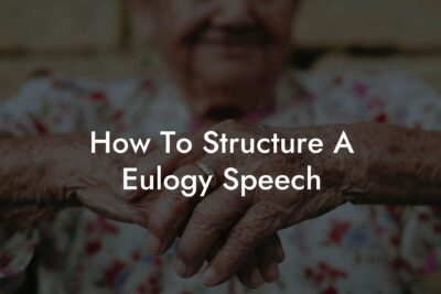 How To Structure A Eulogy Speech - Eulogy Assistant