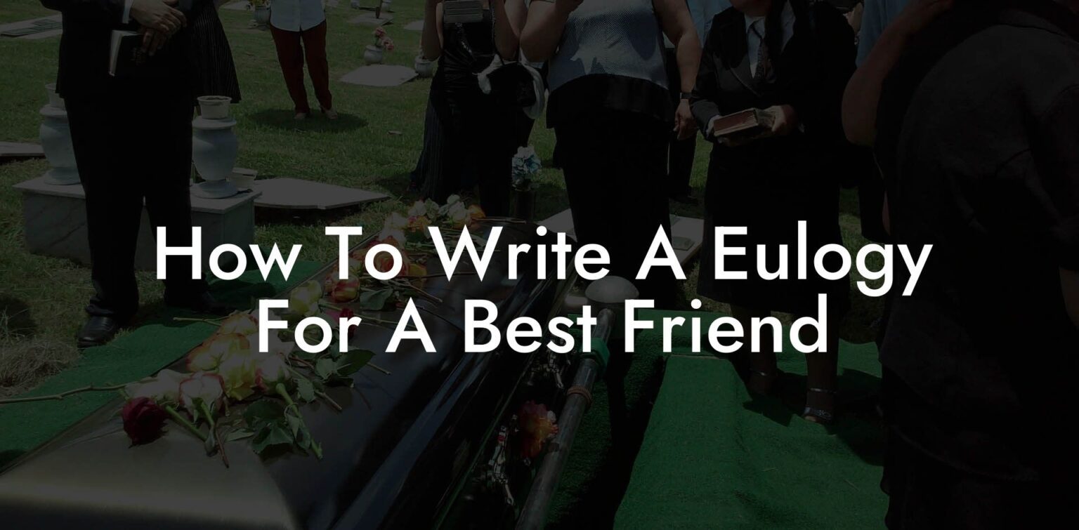 How To Write A Eulogy For A Best Friend - Eulogy Assistant