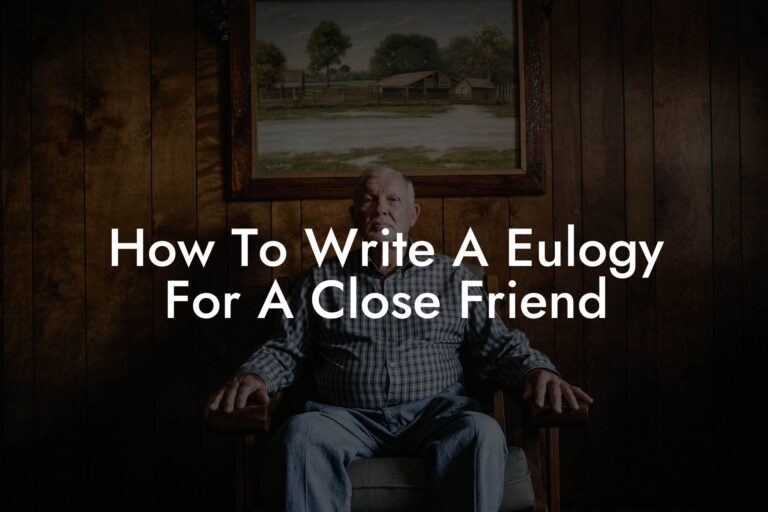 How To Write A Eulogy For A Close Friend - Eulogy Assistant
