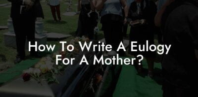 How To Write A Eulogy For A Mother? - Eulogy Assistant